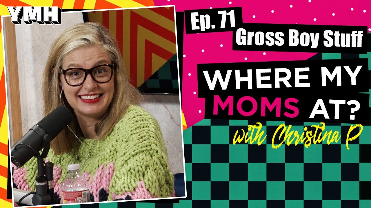 Ep. 71 Gross Boy Stuff | Where My Moms At Podcast – YMH Studios