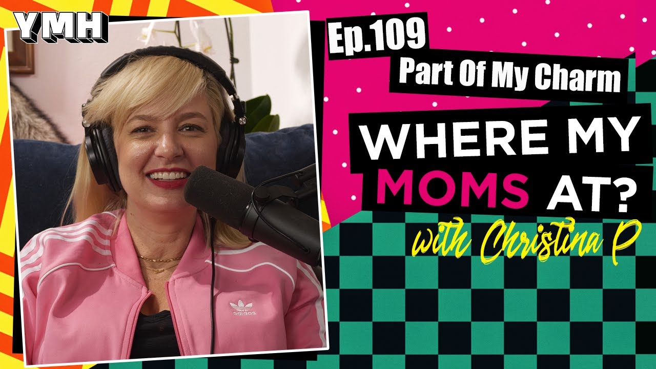 Ep. 109 Part Of My Charm | Where My Moms At? – YMH Studios