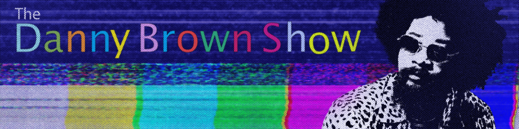 The Danny Brown Show Podcast – YMH Studios