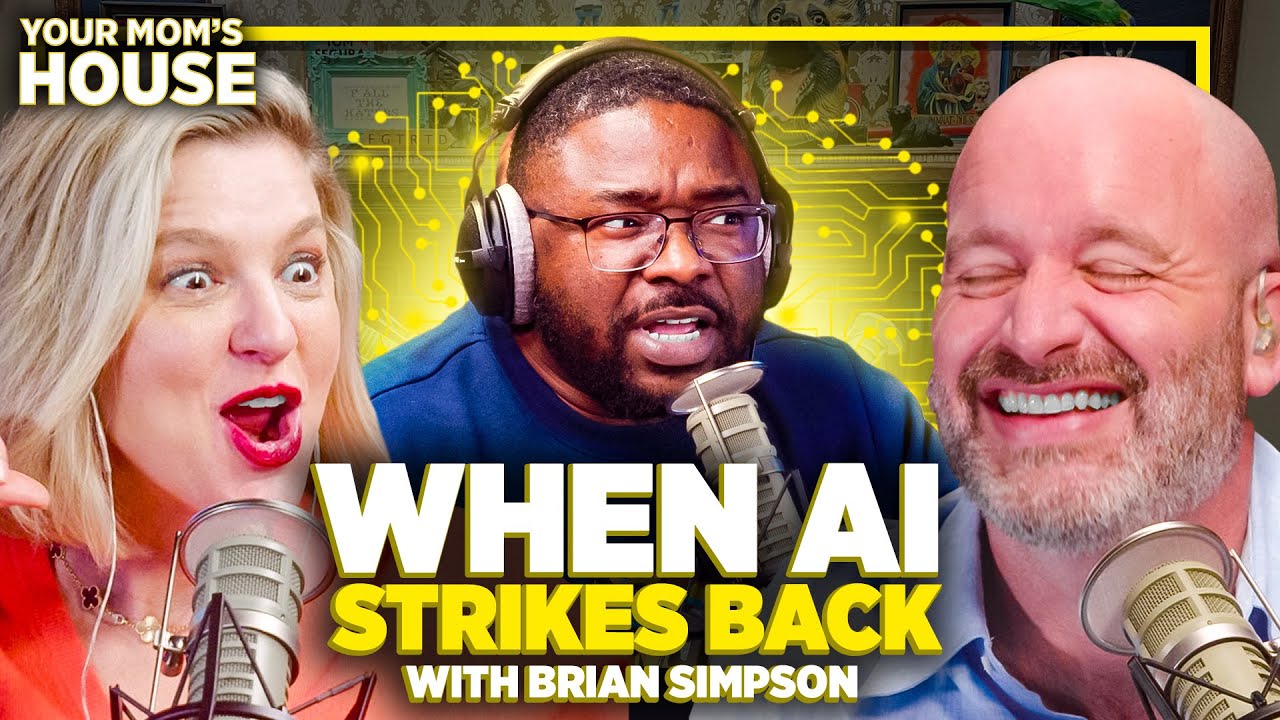 When A.I. Strikes Back w/ Brian Simpson | Your Mom's House Ep. 700 ...