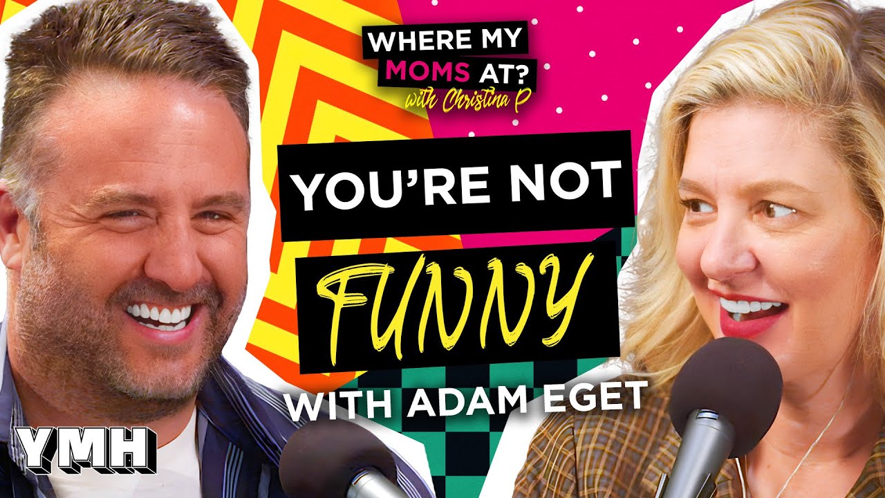 You're Not Funny w/ Adam Eget | Where My Moms At? Ep. 199 – YMH Studios