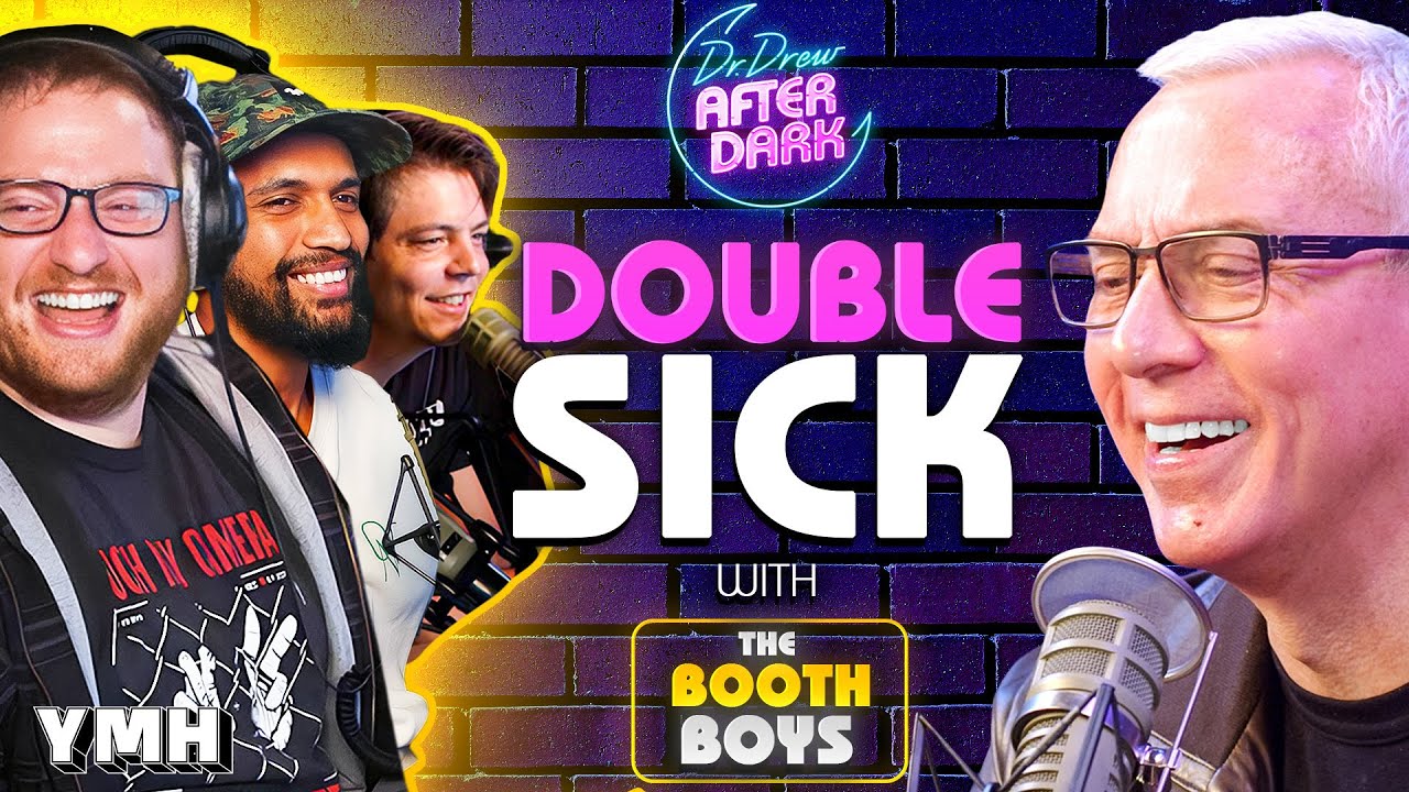 Double Sick w/ The Booth Boys | Dr. Drew After Dark Ep. 222 – YMH Studios