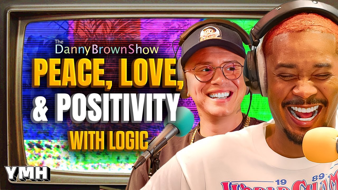 Peace, Love & Positivity w/ Logic | The Danny Brown Show Ep. 60 – YMH ...