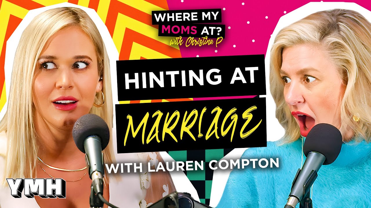 Hinting At Marriage w/ Lauren Compton | Where My Moms At? Ep. 205 – YMH ...