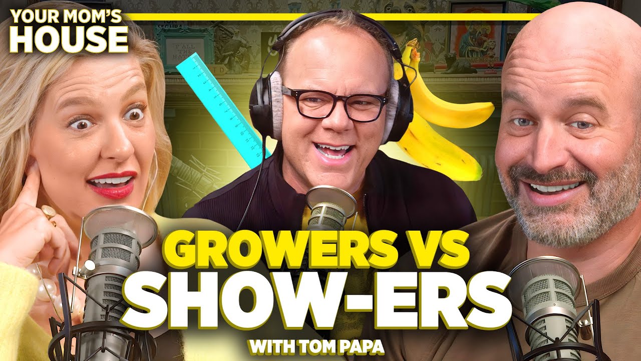 Growers Vs. Show-ers w/ Tom Papa | Your Mom's House Ep. 716 – YMH Studios