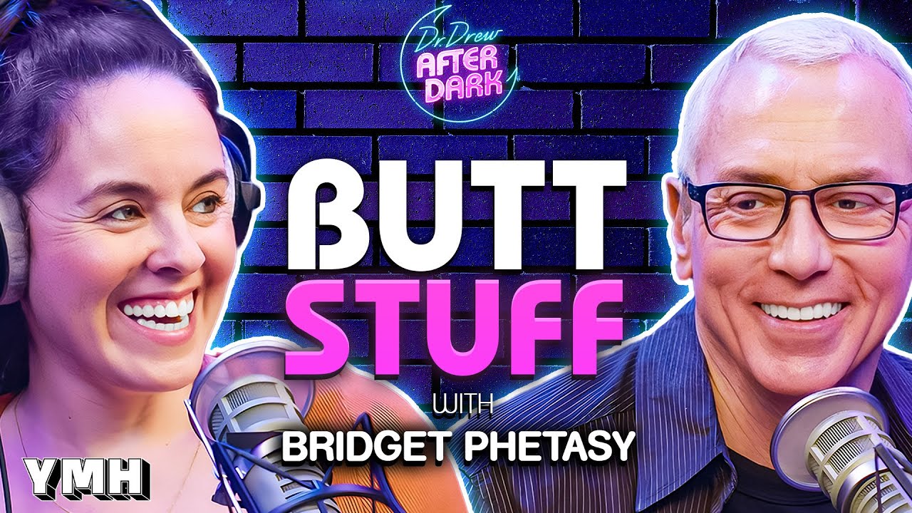 Butt Stuff w/ Bridget Phetasy | Dr. Drew After Dark Ep. 232 – YMH Studios