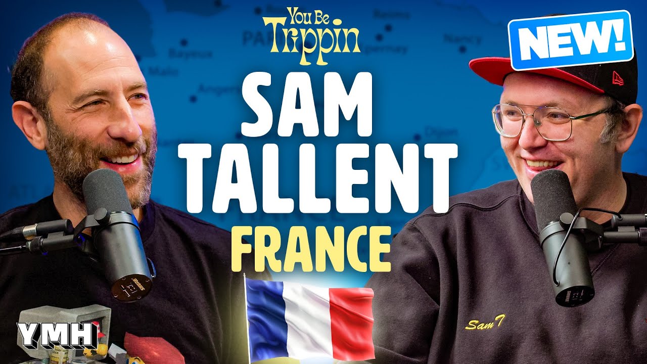 France w/ Sam Tallent | You Be Trippin with Ari Shaffir – YMH Studios